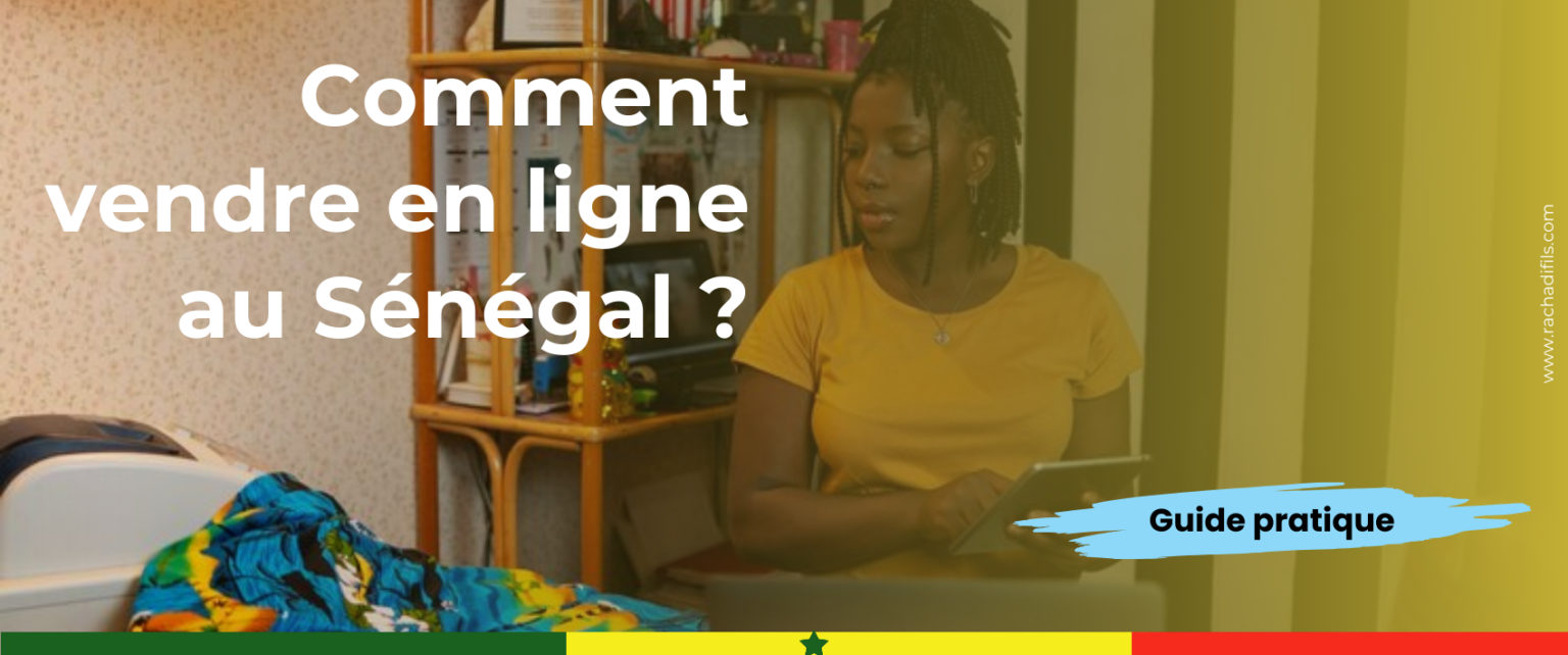 Comment vendre en ligne au Sénégal : Guide pratique - RachadiFils Informatique